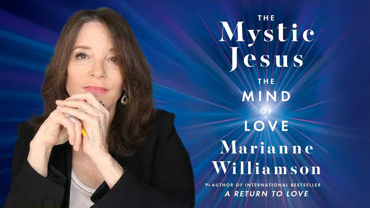 The Mystic Jesus: The Mind of Love — Order Now! | Marianne Williamson