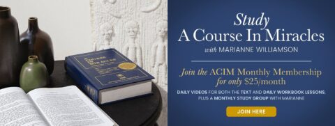 Study A Course in Miracles with Marianne | Marianne Williamson